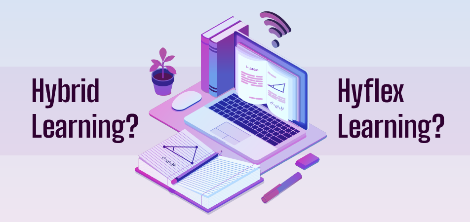 Which Approach is Best for You— Hybrid Learning or Hyflex Learning ...